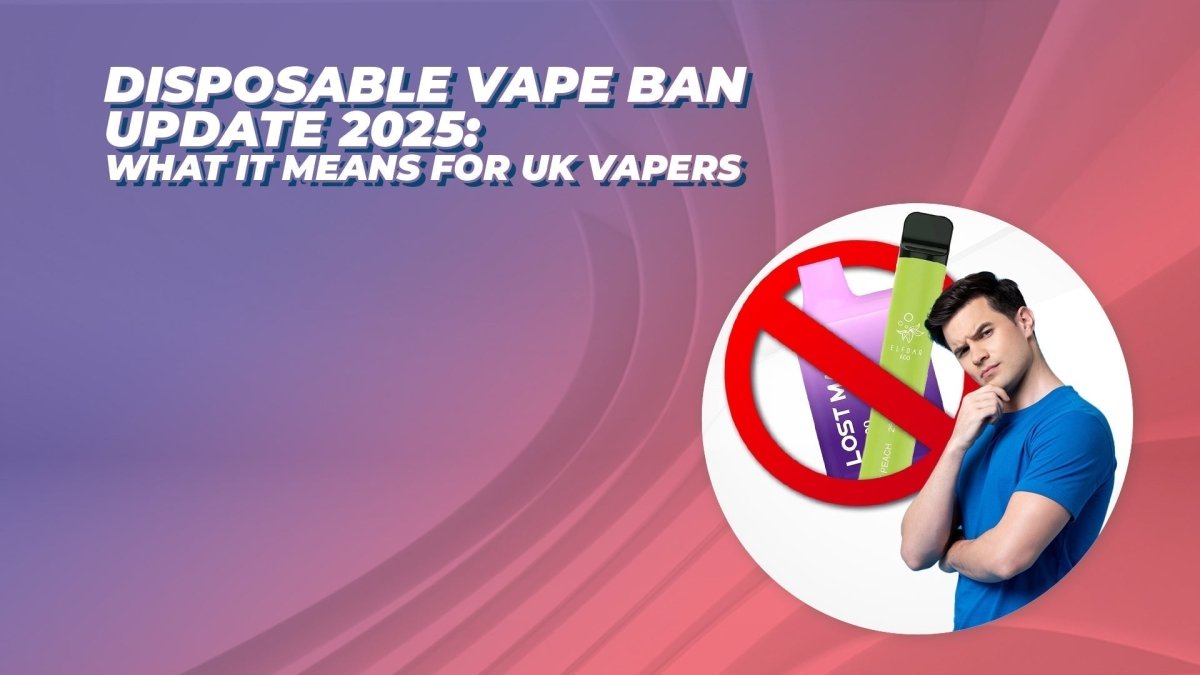 Disposable Vapes Banned in the UK? Here’s What You Need to Know!