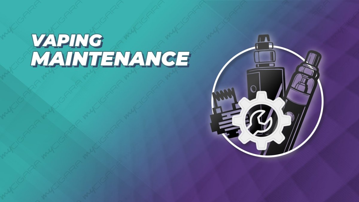 How To Care For Your Vape: Vape Maintenance Guide